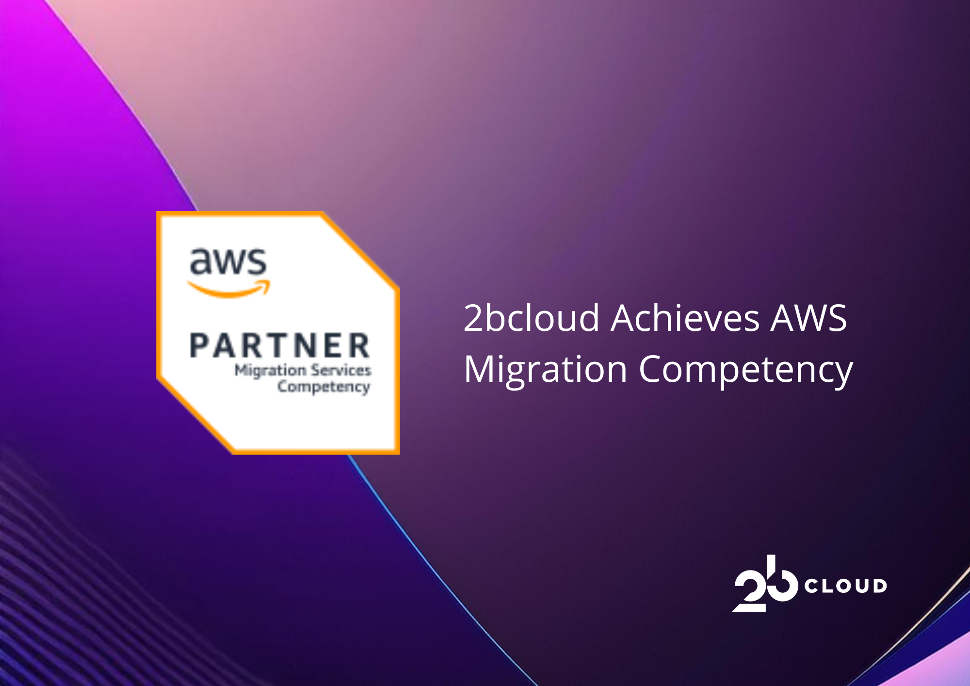 2bcloud Achieves AWS Migration Competency - 2bcloud